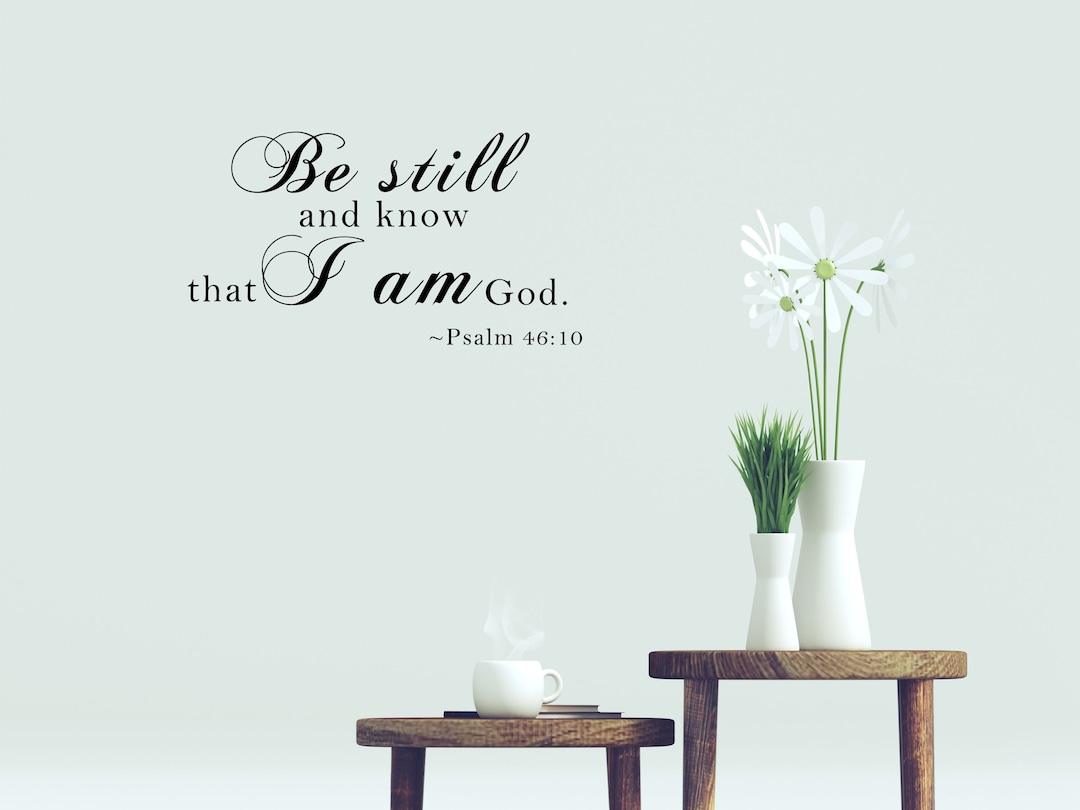 Psalm 46:10 - Bible Verse - Be Still and Know That I Am God Christian ...