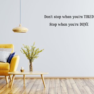 Don't Stop When You're Tired Stop When You're Done Vinyl Wall Decal ...