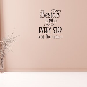Beside You Every Step of the Way Decal Custom Wall Custom Quote Every ...