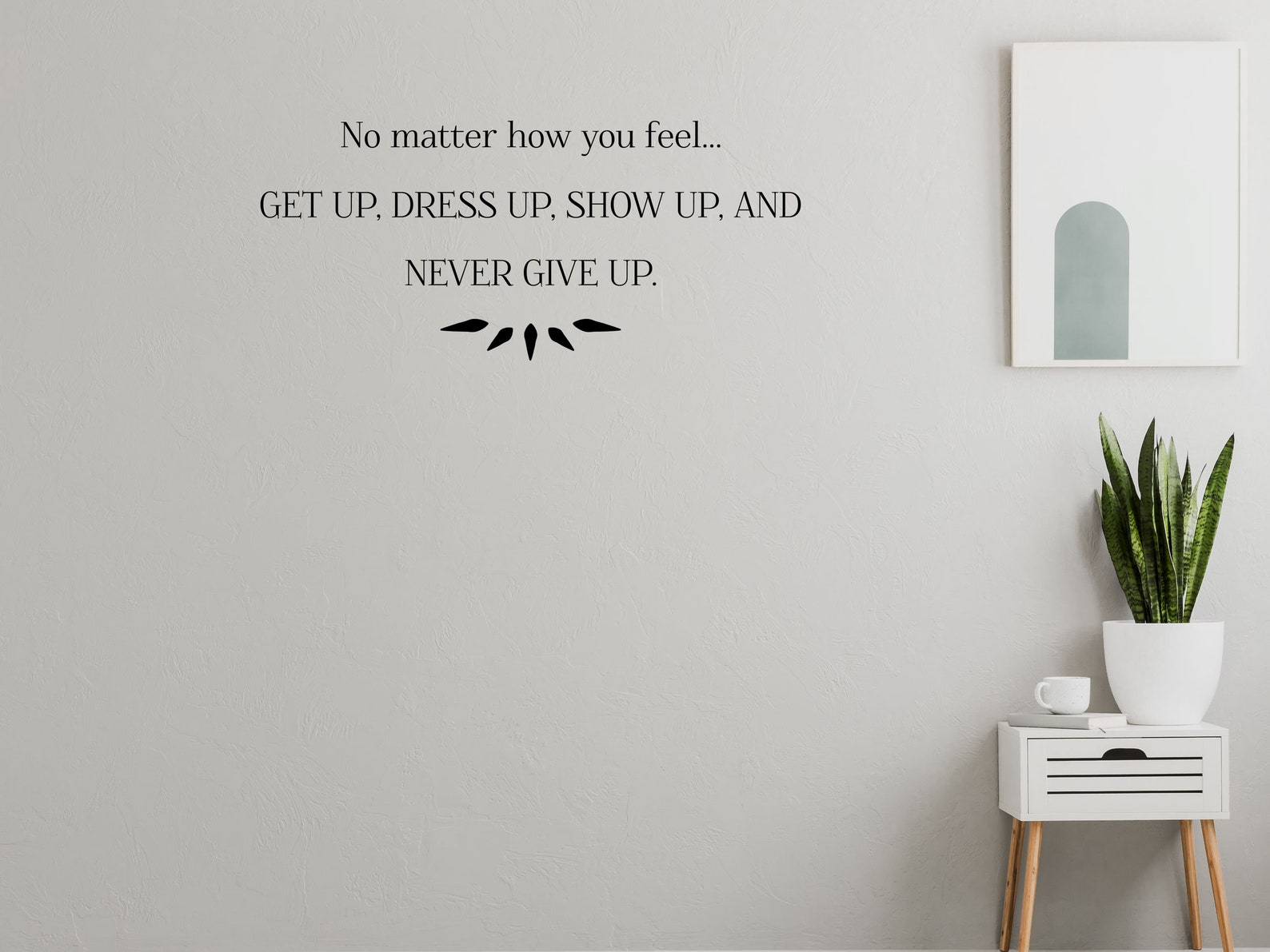Get up Dress up Show up Decal Inspirational Decal Never Give | Etsy