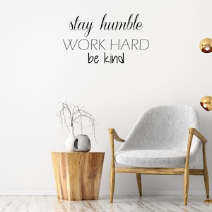 Stay Humble Work Hard Be Kind Vinyl Wall Decal Sticker - Inspirational ...