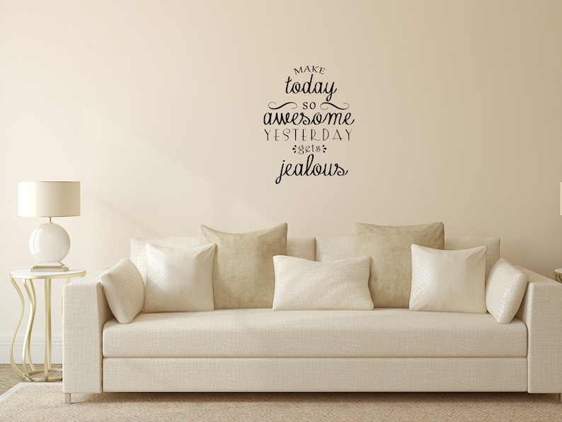 Make Today so Awesome Yesterday Gets Jealous Vinyl Wall Decal Handmade ...