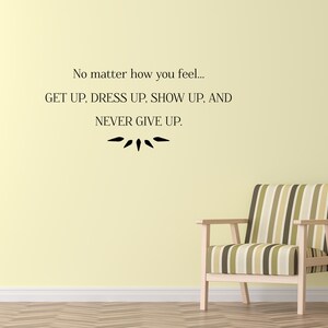Get up Dress up Show up Decal Inspirational Decal Never Give up Sign ...