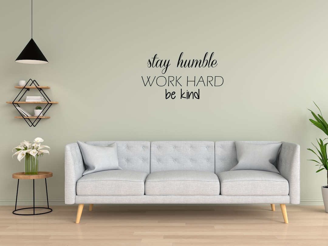 Stay Humble Work Hard Be Kind Vinyl Wall Decal Sticker - Inspirational ...