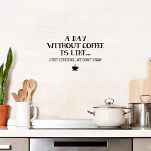 A Day Without Coffee Wall Decal - Coffee Lovers Decal - Coffee Wall Art ...