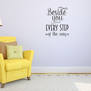 Beside You Every Step of the Way Decal Custom Wall Custom Quote Every ...