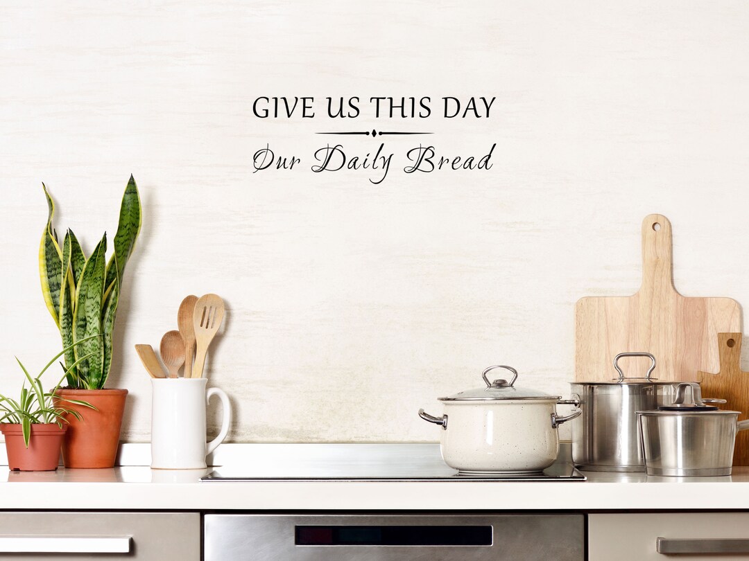 Give Us This Day Our Daily Bread Vinyl Wall Decal - Our Daily Bread ...