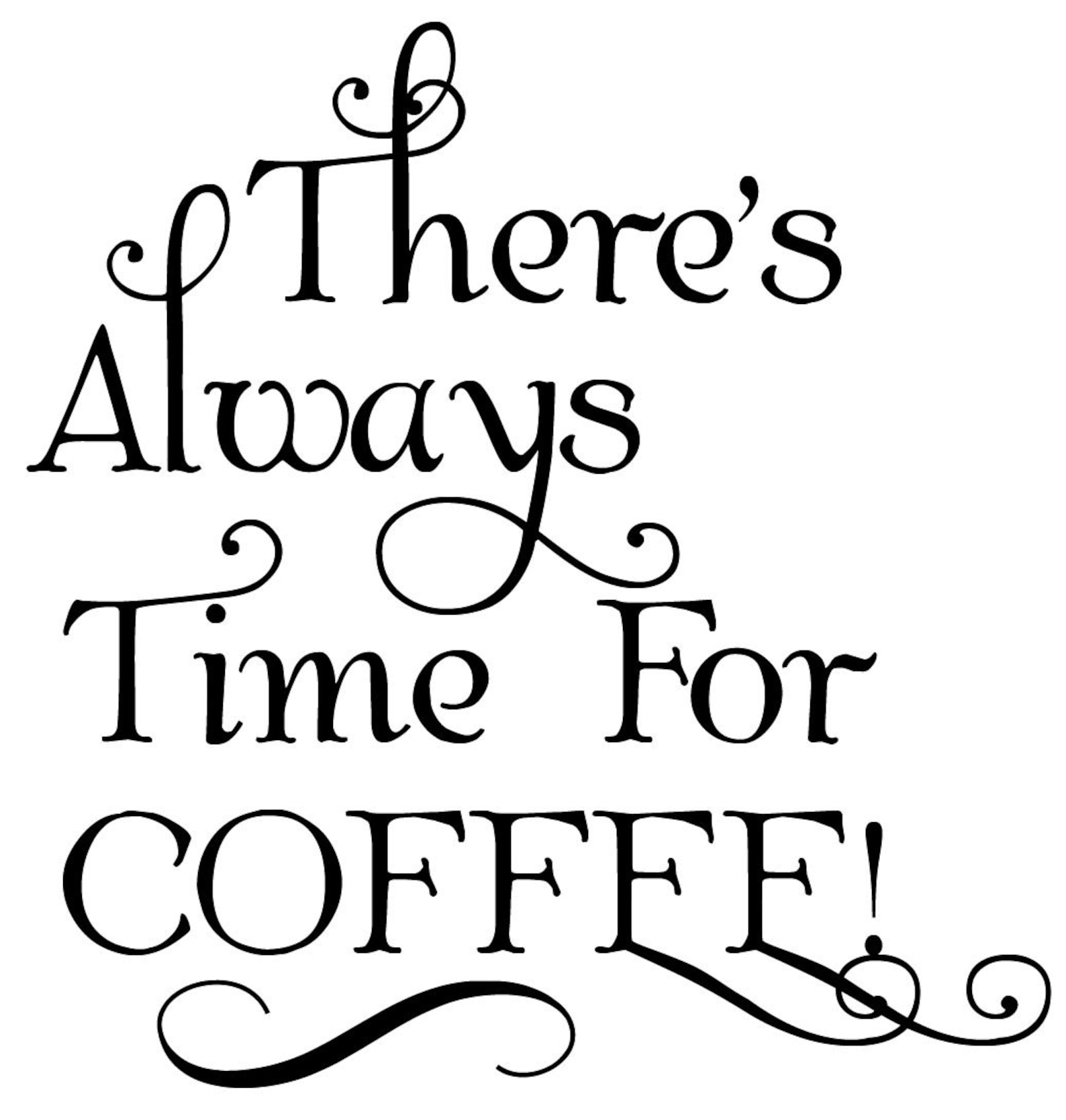 There's Always Time for Coffee Vinyl Wall Decal - Kitchen Wall Art ...