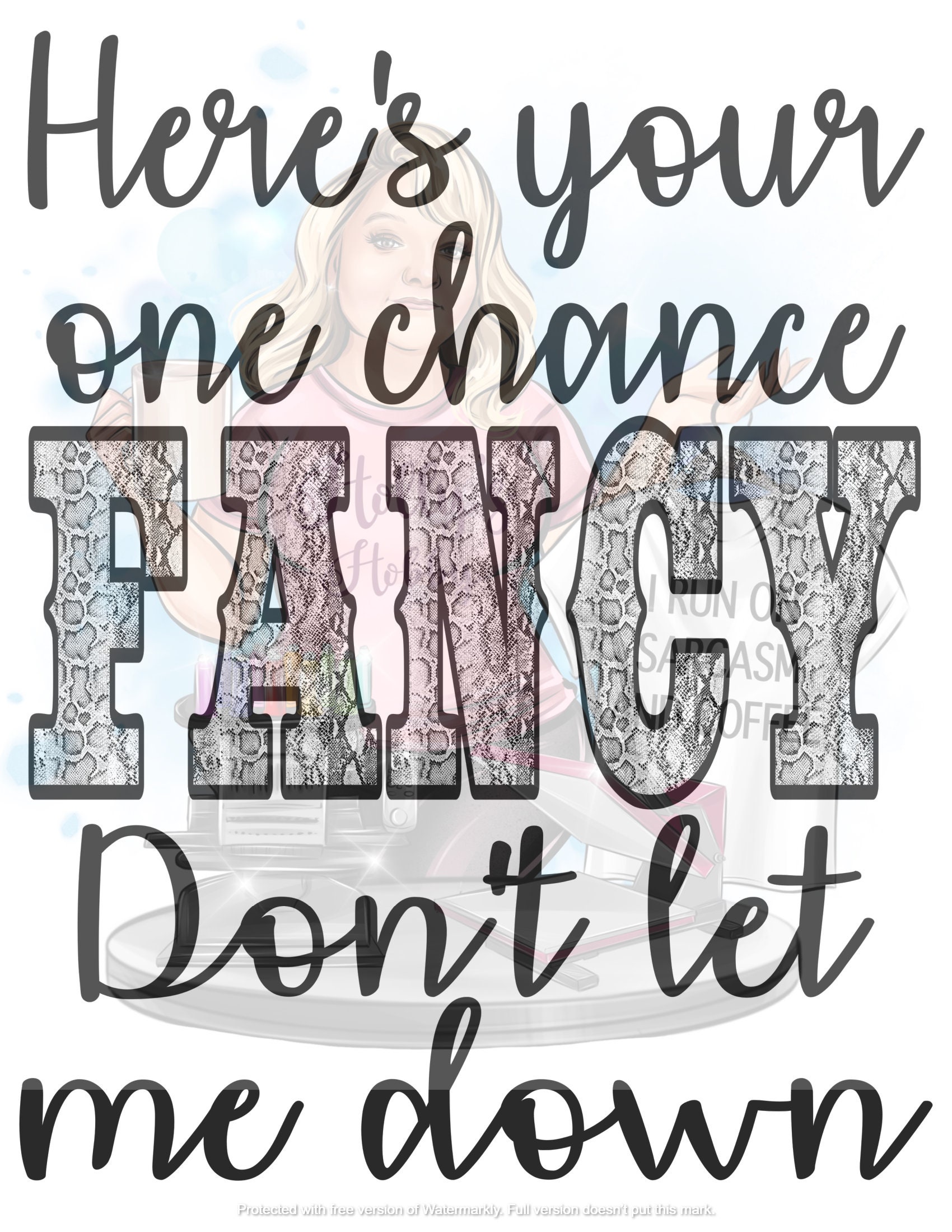 Here's Your One Chance Fancy PNG, Print File, Print and Cut Design ...