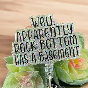 Well Apparently Rock Bottom Has a Basement - Custom Badge Reel - Etsy