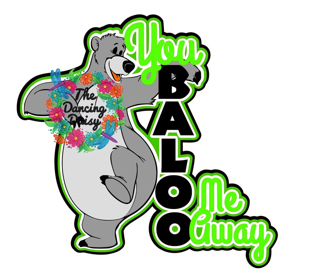 SVG DIGITAL FILE - You Baloo Me Away - Jungle Book - Etsy