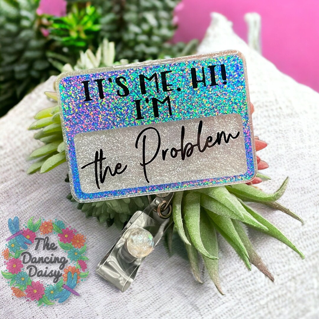 I'm the Problem - Badge Reel - Etsy