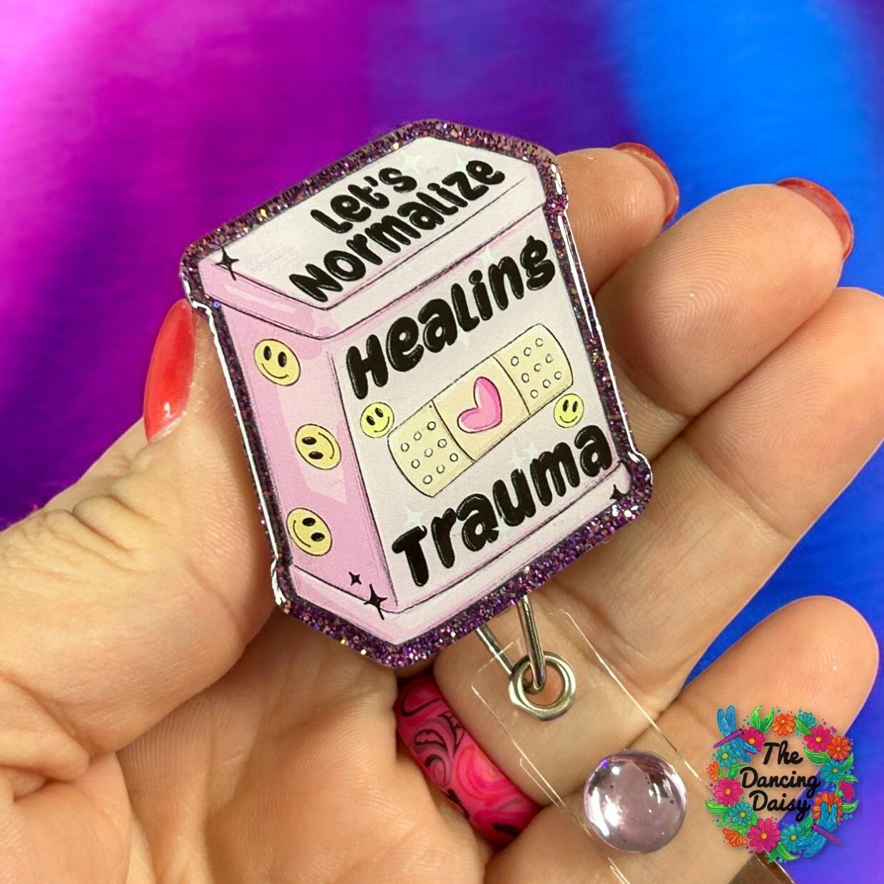 NORMALIZE HEALING TRAUMA - Band Aids - Custom Mental Health Badge Reel ...