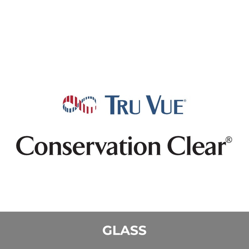 Tru Vue Conservation Clear Glass - 98% UV Protection- Upgrade Add-on to ...