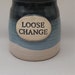 LOOSE CHANGE Jar, Money Jar, Coin Holder, Pottery Cash Container, Money ...