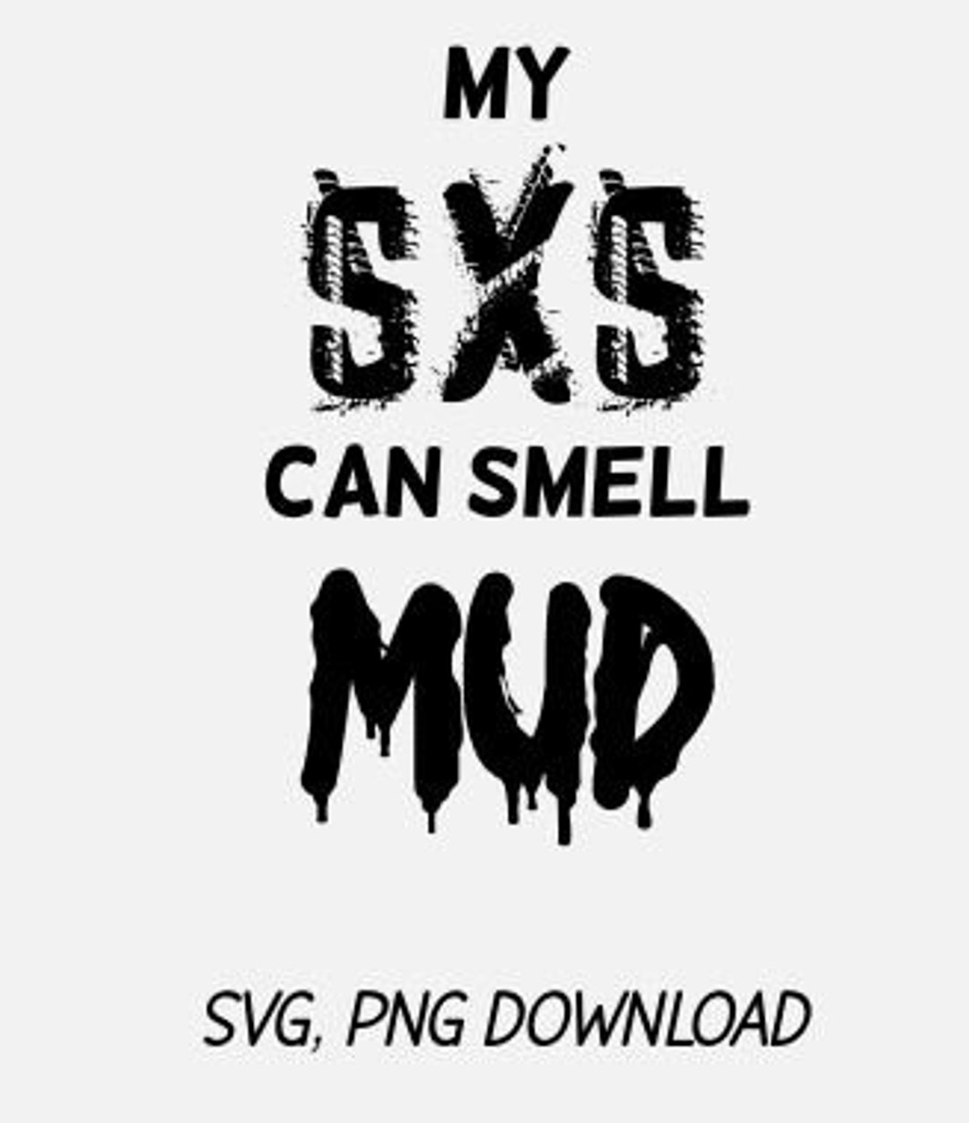 SXS Can Smell Mud Cut File, SVG, PNG, Cricut, Silhouette - Etsy