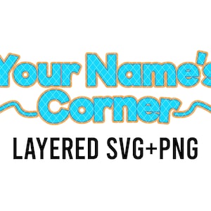 Custom Name's Corner SVG, Corner Birthday SVG Layered by Colour + PNG ...