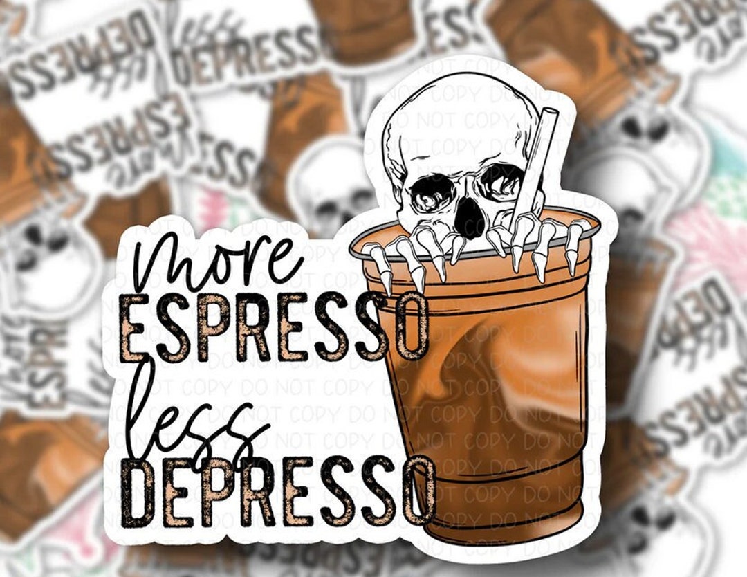 More Espresso Less Depresso 3 Vinyl Sticker - Etsy