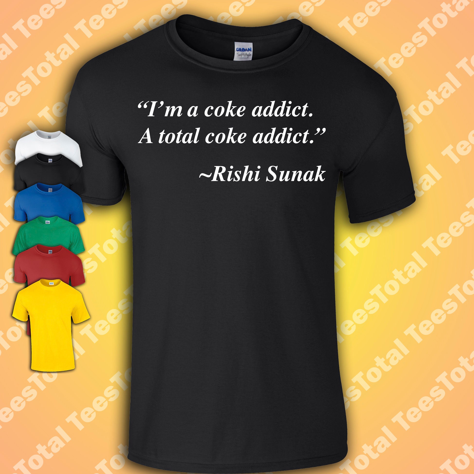 I Am A Coke Addict - Rishi Sunak Quote T-shirt | Labour | Conservative ...