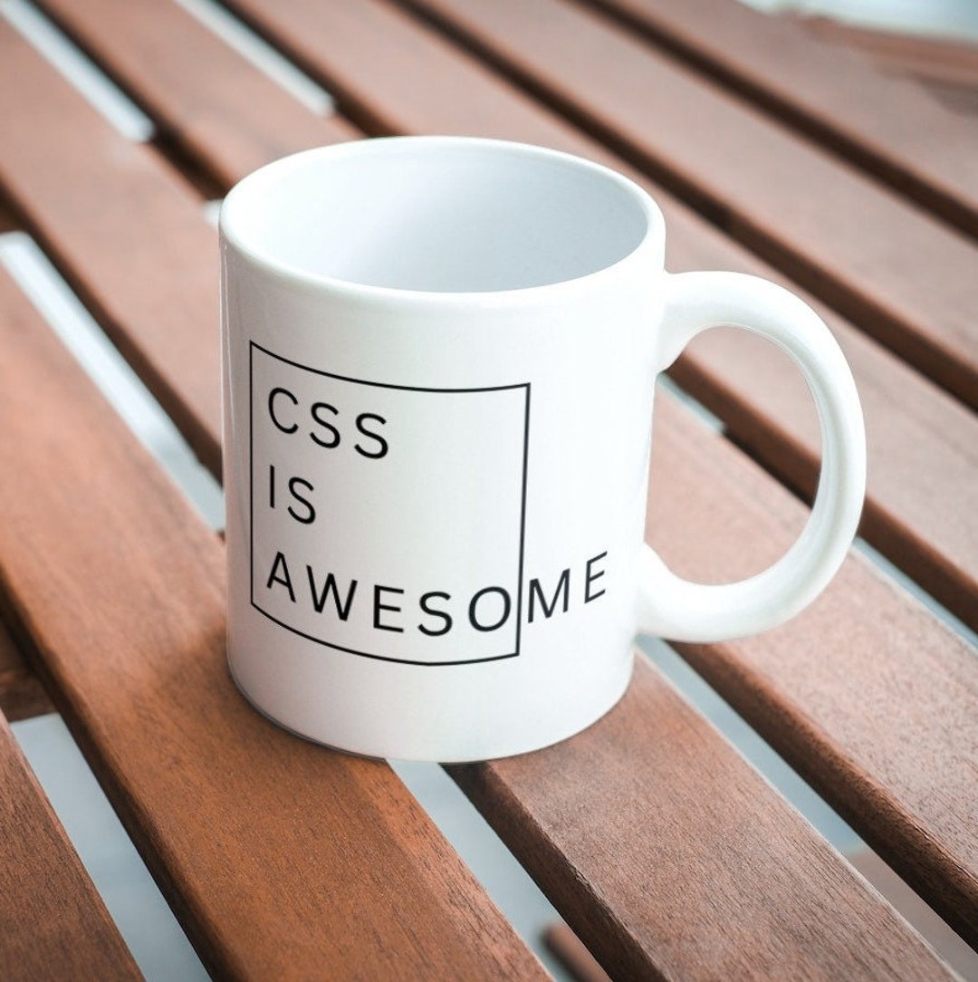 CSS is Awesome Mug. for Front-end Developers, Web Developers, Web ...