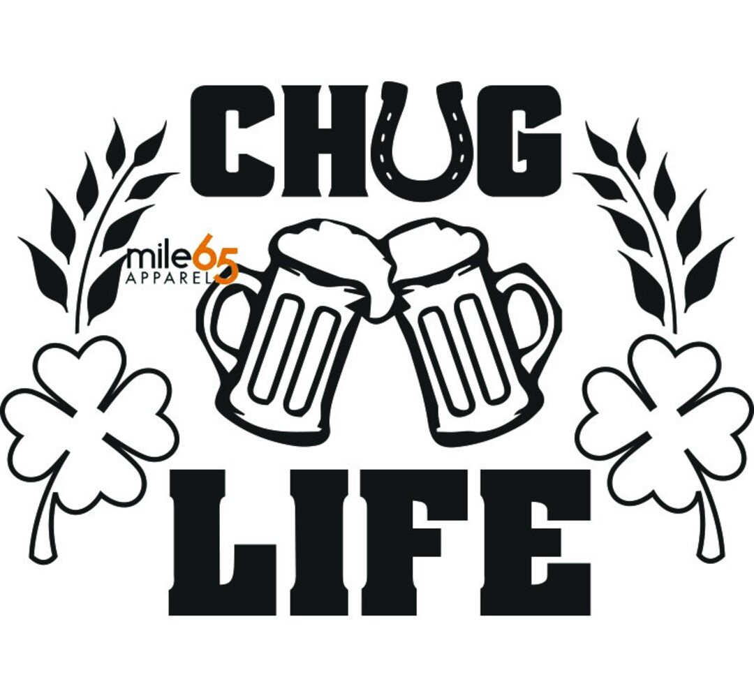 Chug Life Irish Design - SVG, Illustrator or PDF File - Etsy