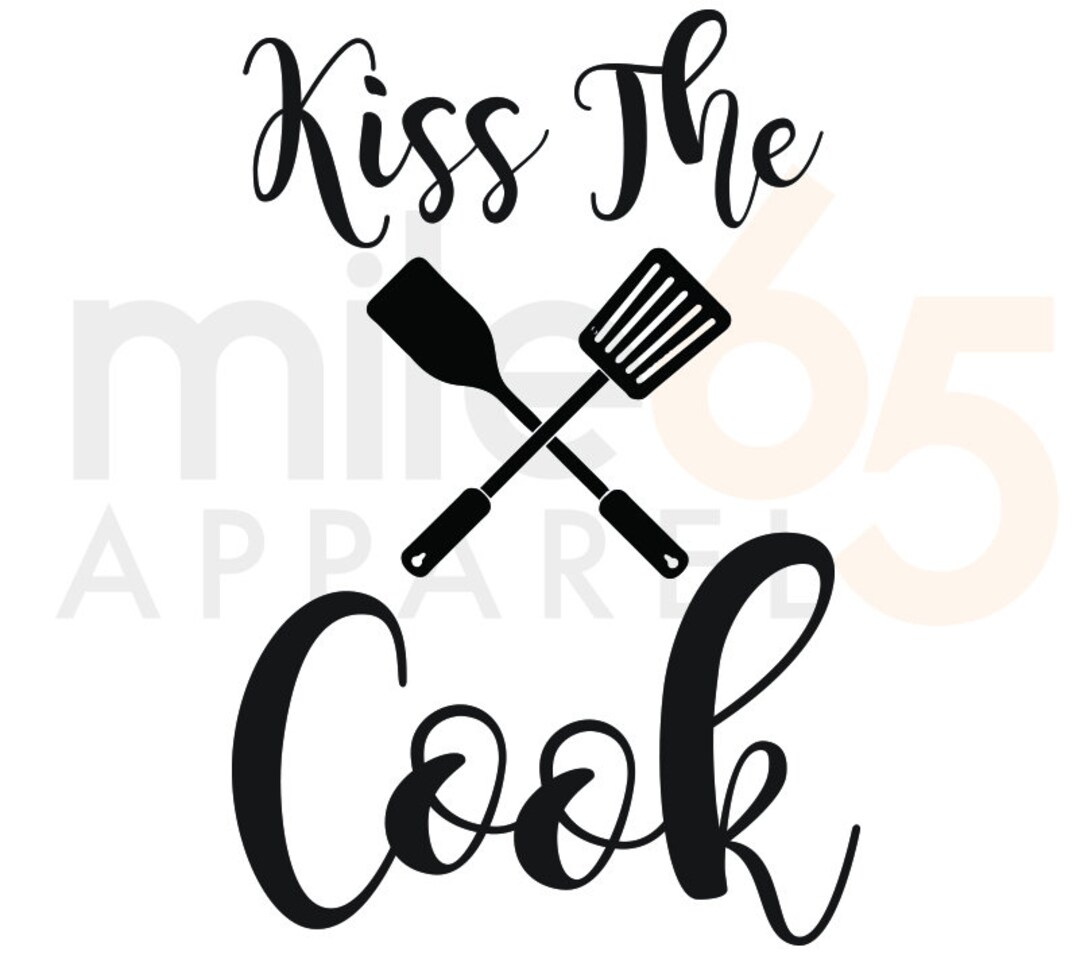 Kiss the Cook Design - SVG, Illustrator or PDF File - Etsy