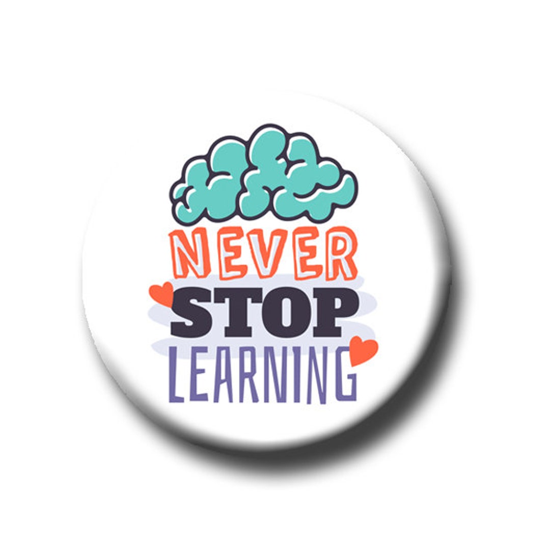 Never Stop Learning pin Back Button Reader Gift Teacher Gift Button Pin ...