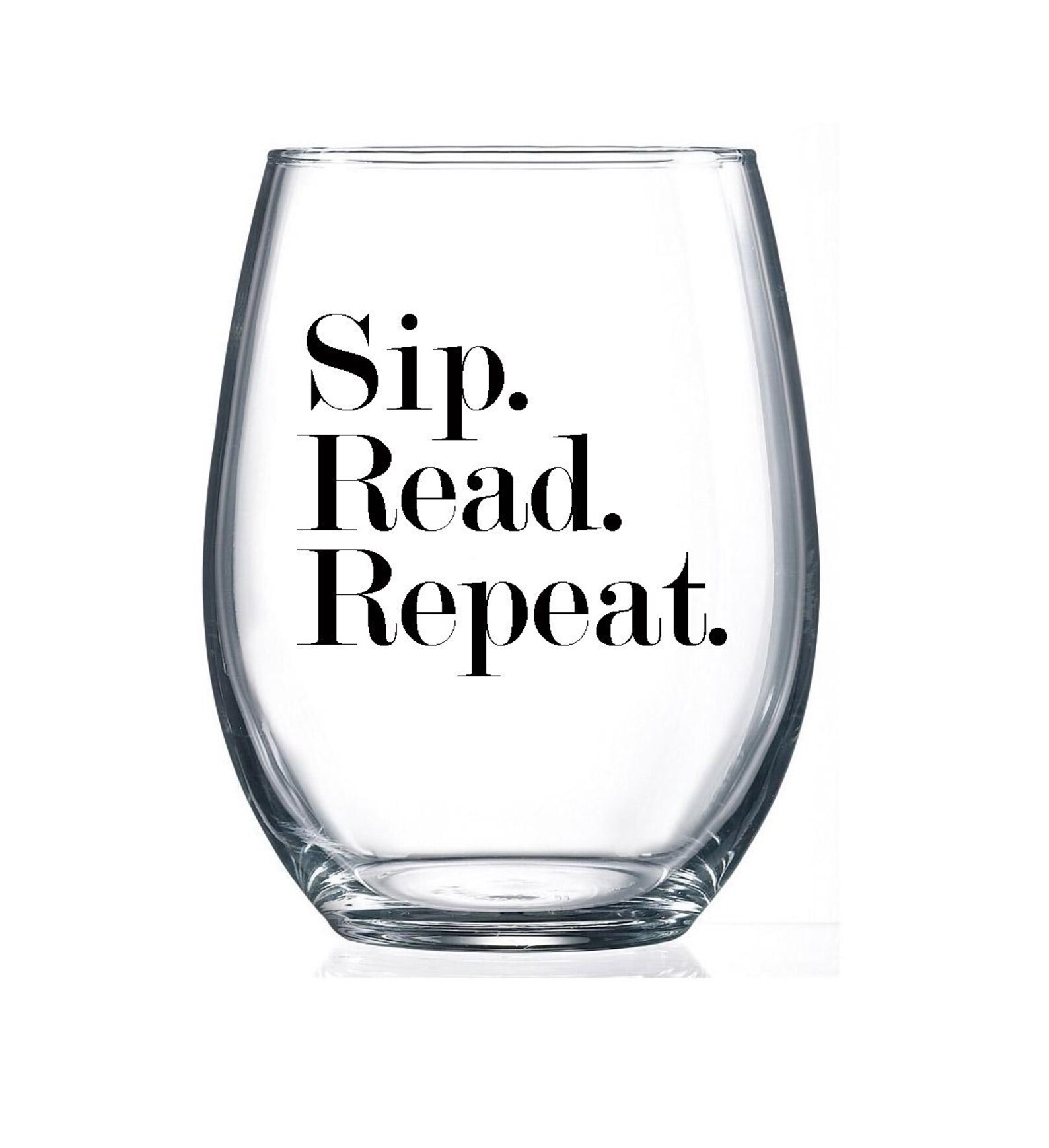 Sip. Read. Repeat. - 15oz Stemless Wine Glass - Gifts for Wine and Book ...