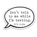 Don't Talk to Me While I'm Texting. It's Rude. 3" Vinyl Sticker- Laptop ...