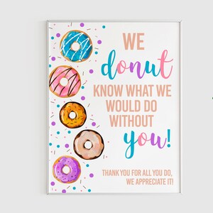 Teacher Appreciation We Donut Know What We Would Do Poster - Thank You ...