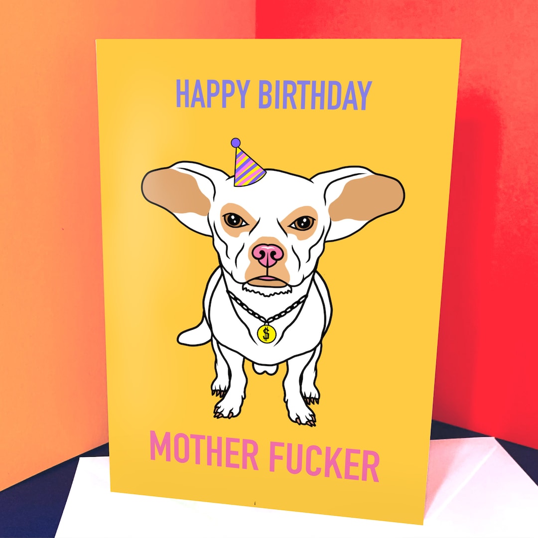 Grumpy Chihuahua Dog Happy Birthday Card Funny Rude Birthday Card for ...