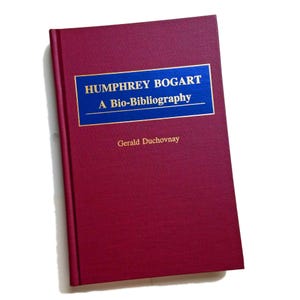 Humphrey Bogart: A Bio-bibliography - Gerald Duchovnay, Bogart ...