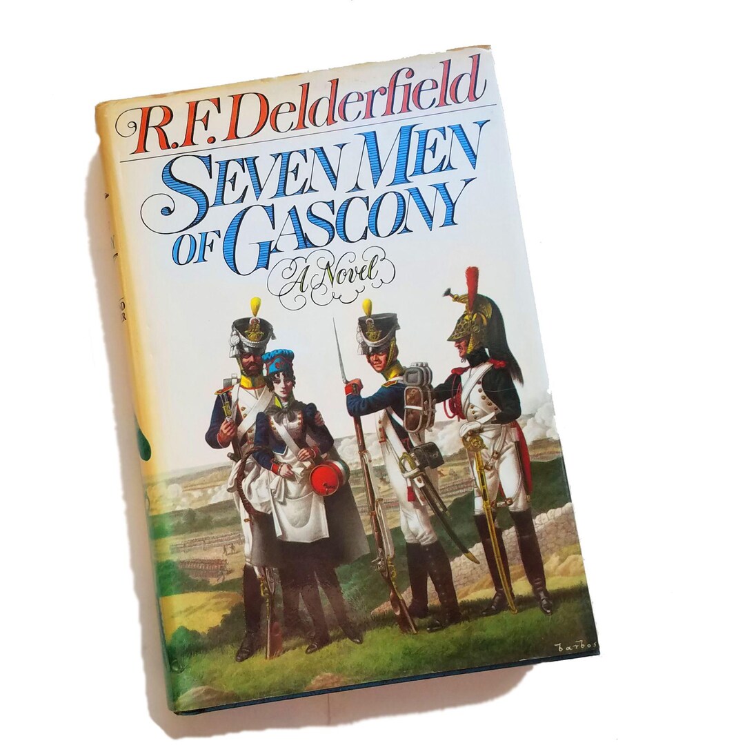 Seven Men of Gascony - R.F. Delderfield, Napoleon, Waterloo, Soldiers ...