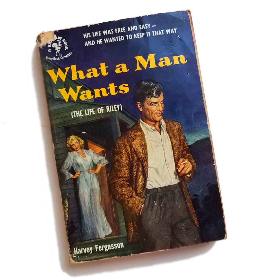 What a Man Wants (the Life of Riley) - Harvey Fergusson, Bantam Book ...