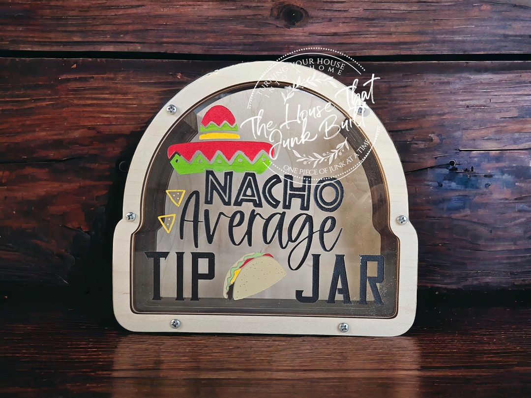 Nacho Average Tip Jar – Funny Painted Acrylic & Wood Jar | Mexican Food ...