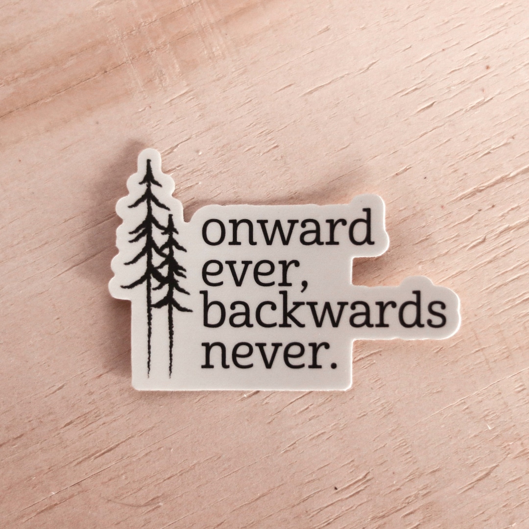 Onward Ever, Backwards Never Sticker - Inspirational, Outdoors - Etsy