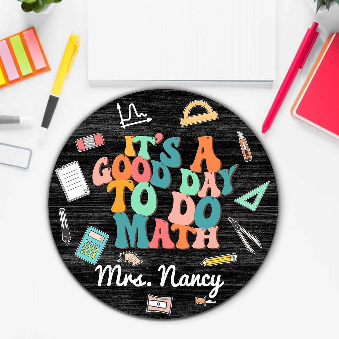 Custom Name Math Classroom Decor, It's A Good Day to Do Math Sign ...