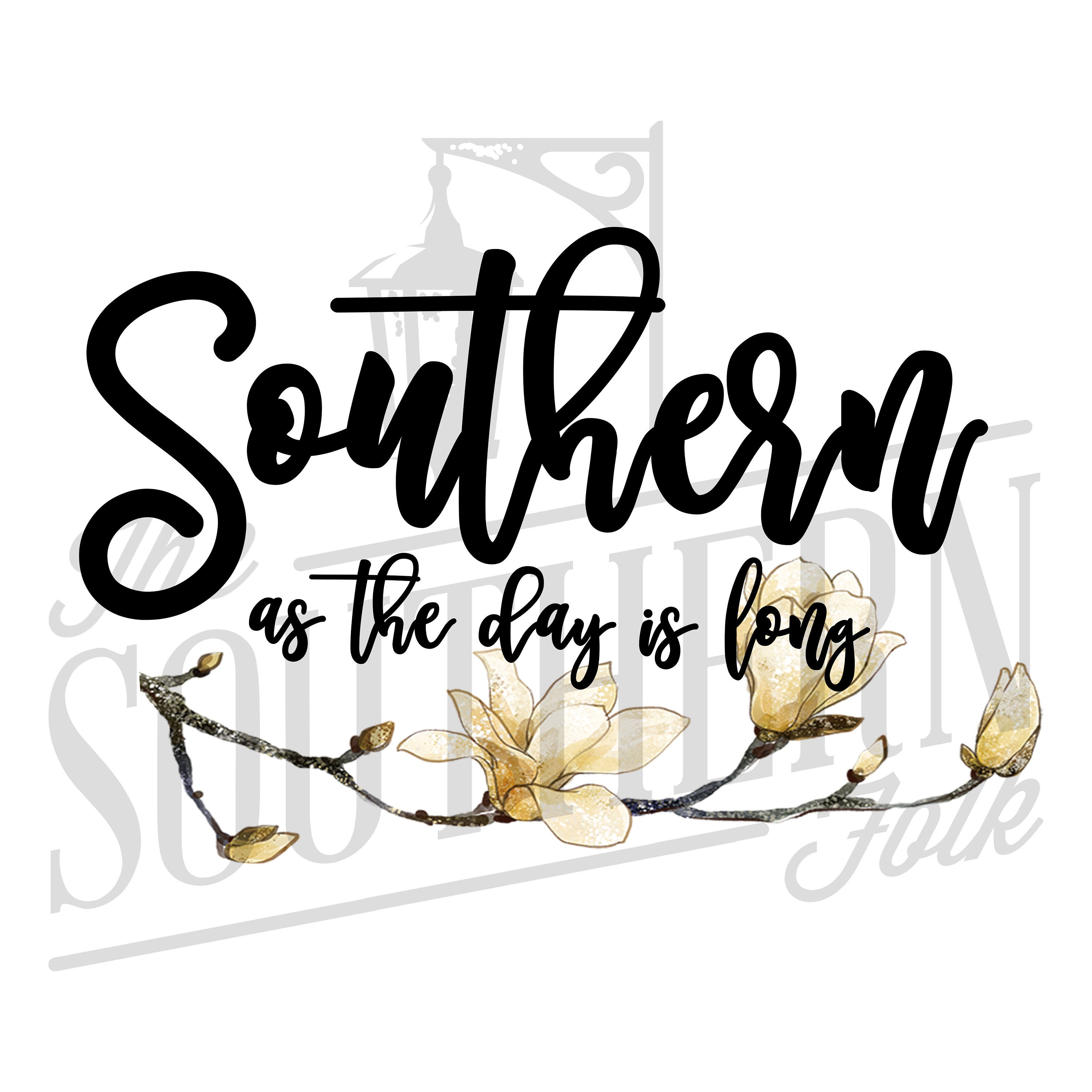 Southern as the Day is Long PNG File, Sublimation Design Download ...