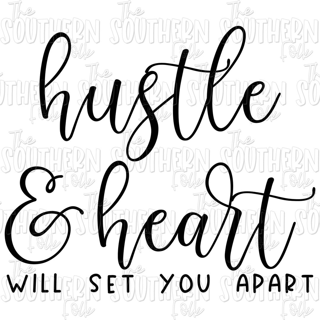Hustle and Heart Will Set You Apart PNG File, Sublimation Designs ...