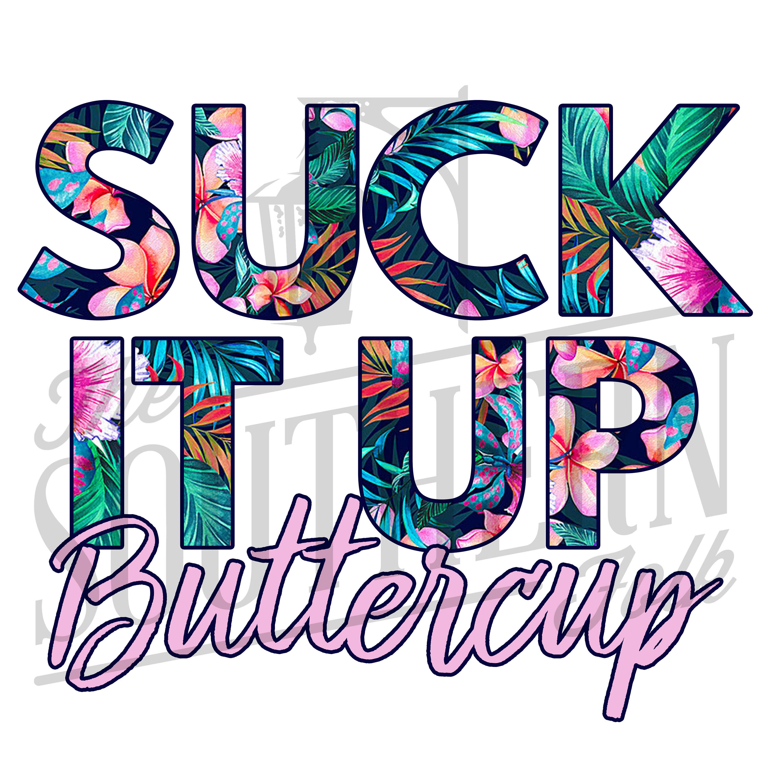 Suck It up Buttercup PNG File Sublimation Design Digital | Etsy