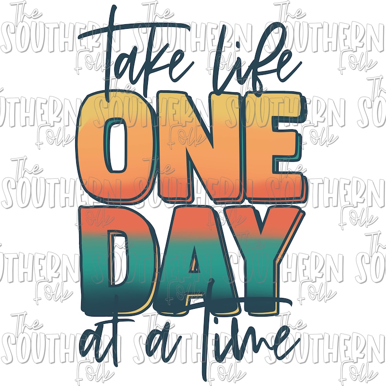 Take Life One Day at A Time PNG File Sublimation Design - Etsy