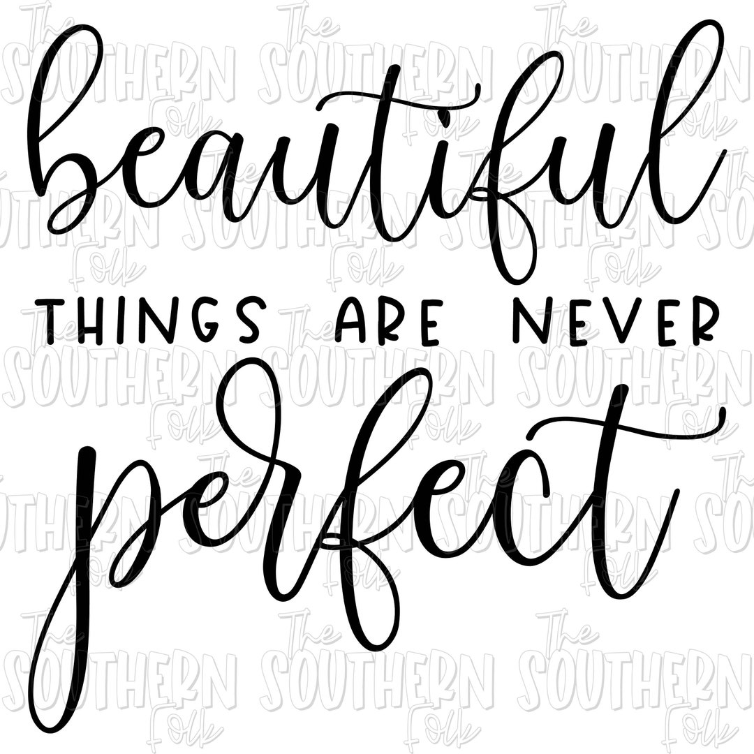 Beautiful Things Are Never Perfect PNG File, Sublimation Designs ...