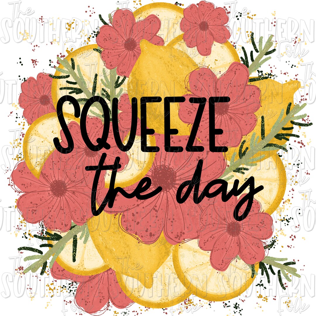 Squeeze the Day, Lemon PNG File, Sublimation Designs Downloads, Digital ...