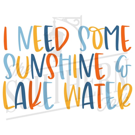 I Need Some Sunshine and Lake Water PNG File Sublimation - Etsy