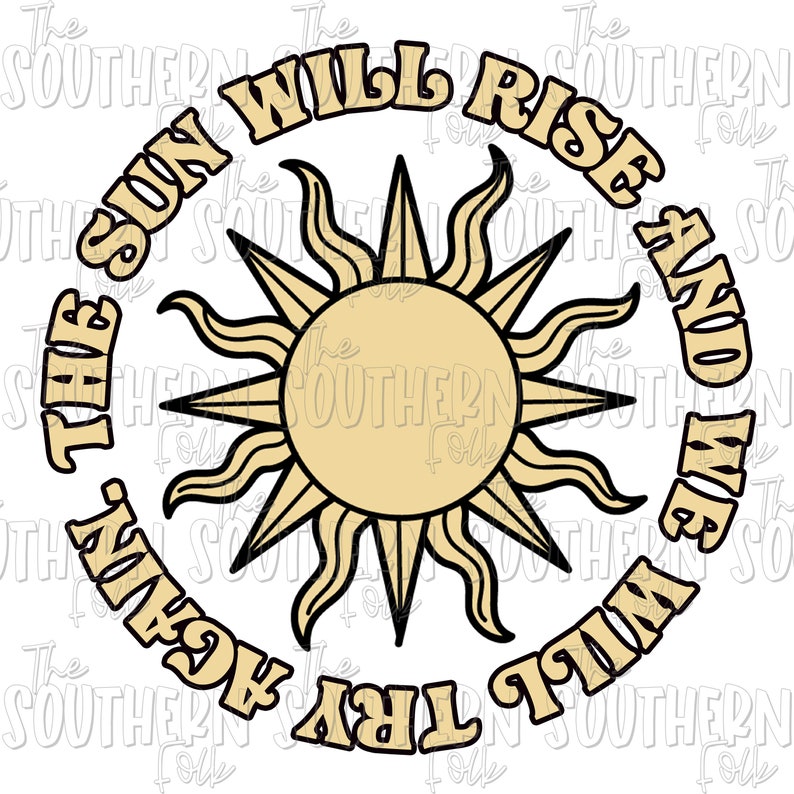 The Sun Will Rise PNG File Sublimation Designs Downloads | Etsy