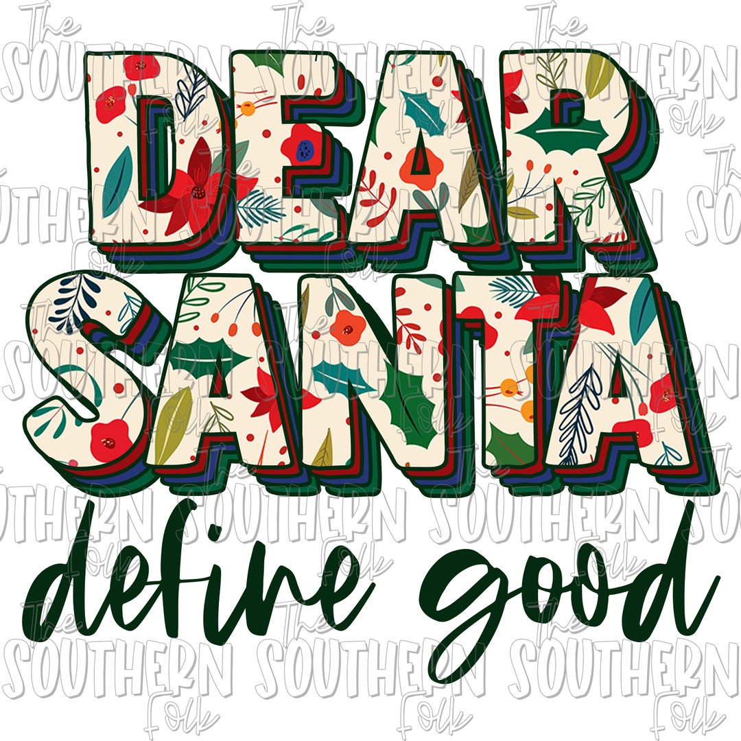 Dear Santa Define Good PNG File, Digital Download, Sublimation Designs ...