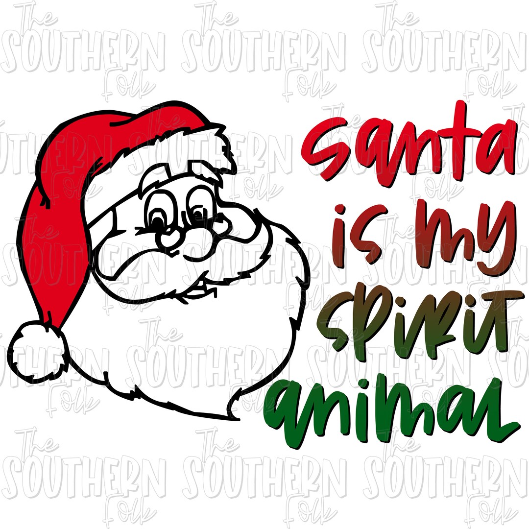 Santa is My Spirit Animal Sublimation Design, PNG File, Digital ...