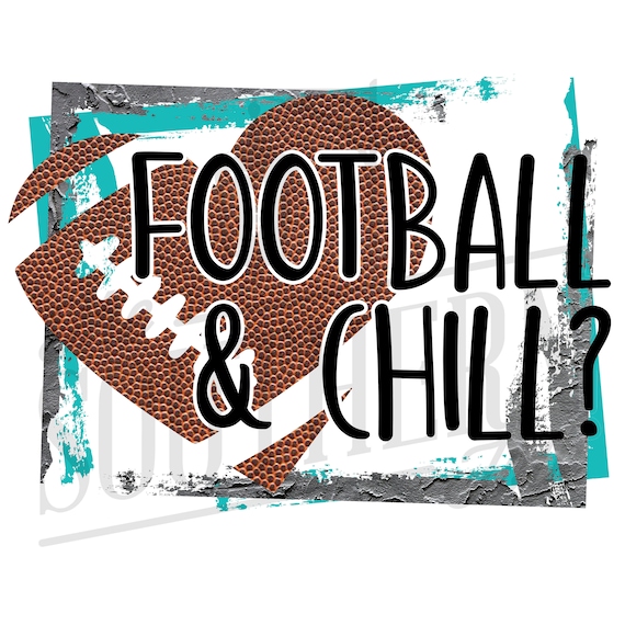 Football and Chill PNG File Sublimation Designs Digital | Etsy