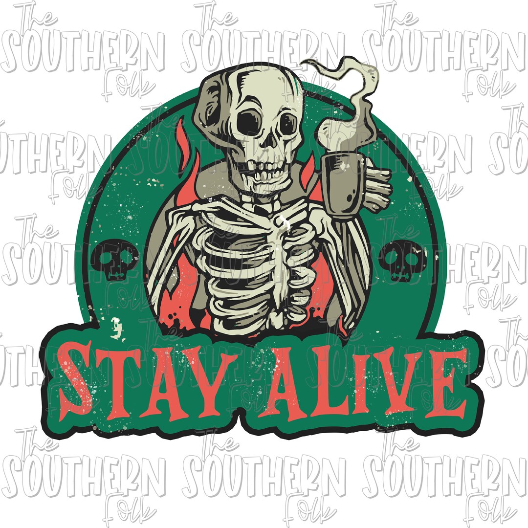 Stay Alive PNG File, Sublimation Design, Digital Download, Sublimation ...