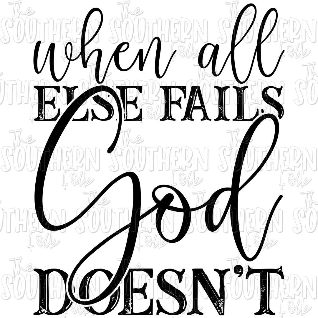 When All Else Fails God Doesn't PNG File, Sublimation Designs Downloads ...